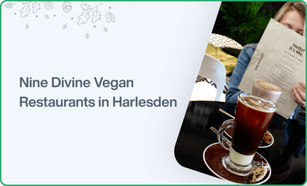 Nine Divine Vegan Restaurants in Harlesden | Vegan Restaurants