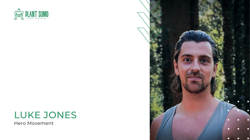Luke Jones - Hero Movement Interview - Plant Sumo